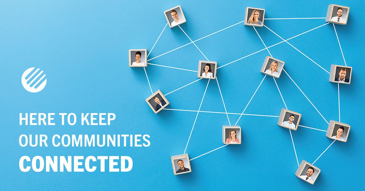 How We're Keeping Our Communities Connected to What Matters